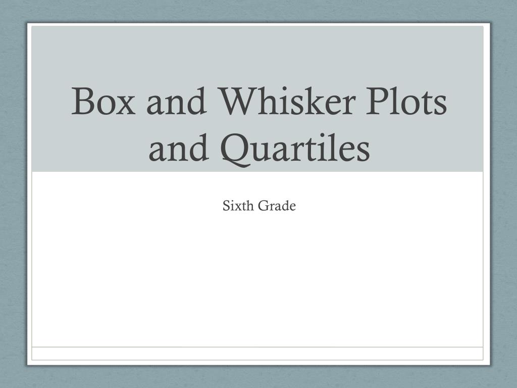 PPT - Box and Whisker Plots and Quartiles PowerPoint Presentation, free ...