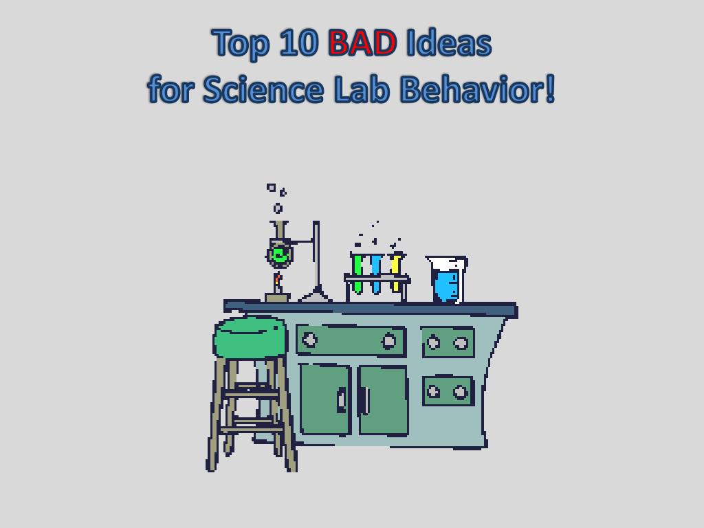 PPT - Top 10 BAD Ideas for Science Lab Behavior! PowerPoint ...