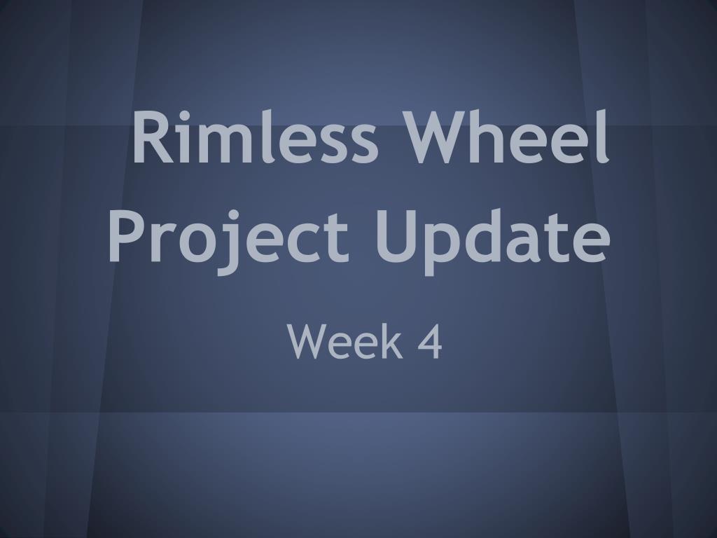 PPT - Rimless Wheel Project Update PowerPoint Presentation, free ...