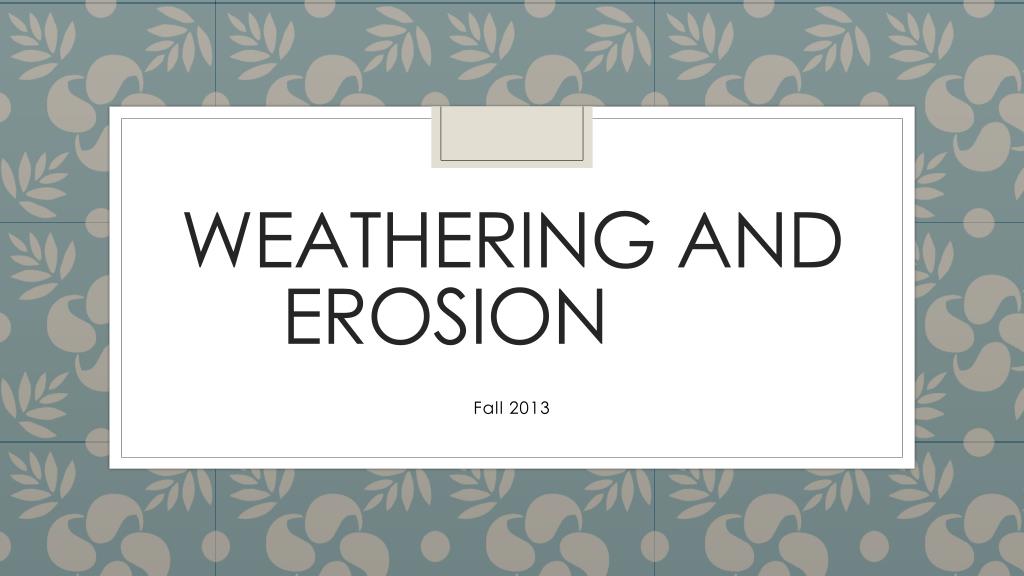 PPT - Weathering and Erosion PowerPoint Presentation, free download ...