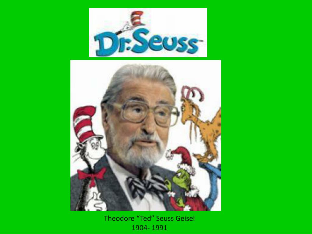 PPT - Theodore “Ted” Seuss Geisel 1904- 1991 PowerPoint Presentation ...