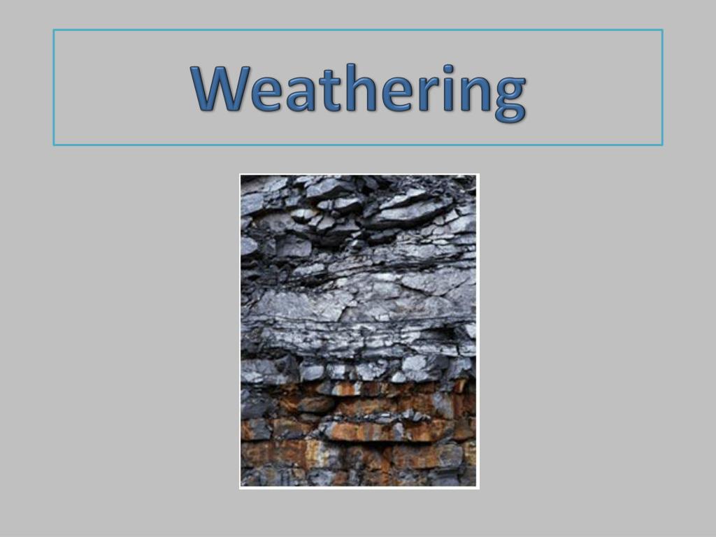 PPT - Weathering PowerPoint Presentation, free download - ID:2453097