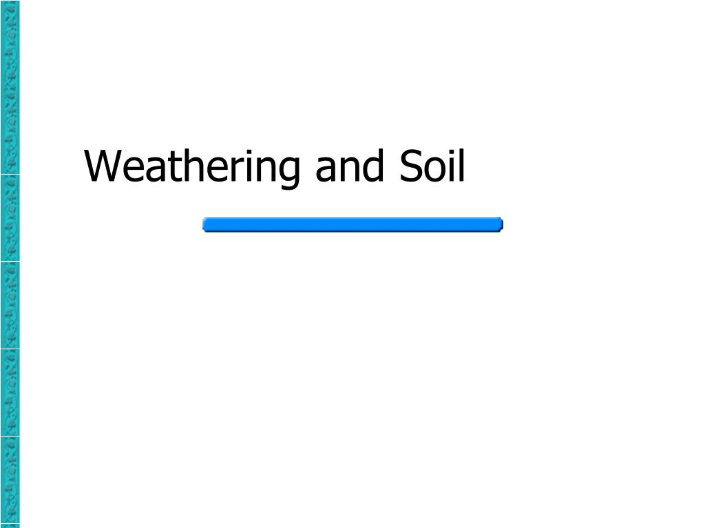PPT - Weathering and Soil PowerPoint Presentation, free download - ID ...