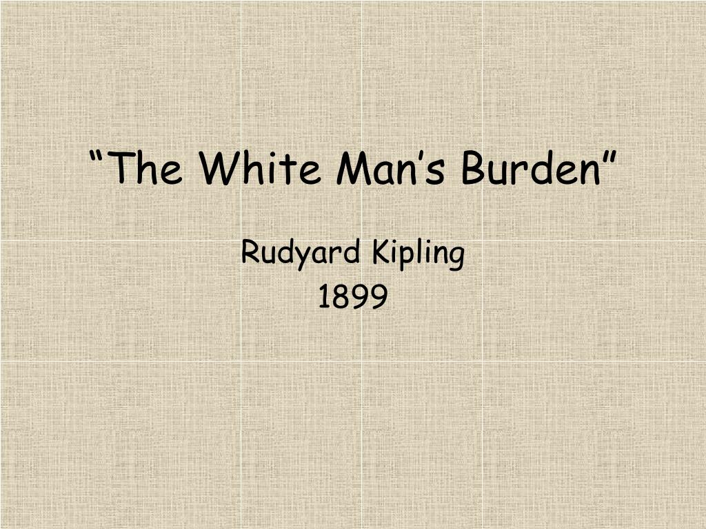 PPT - “The White Man’s Burden” PowerPoint Presentation, free download ...