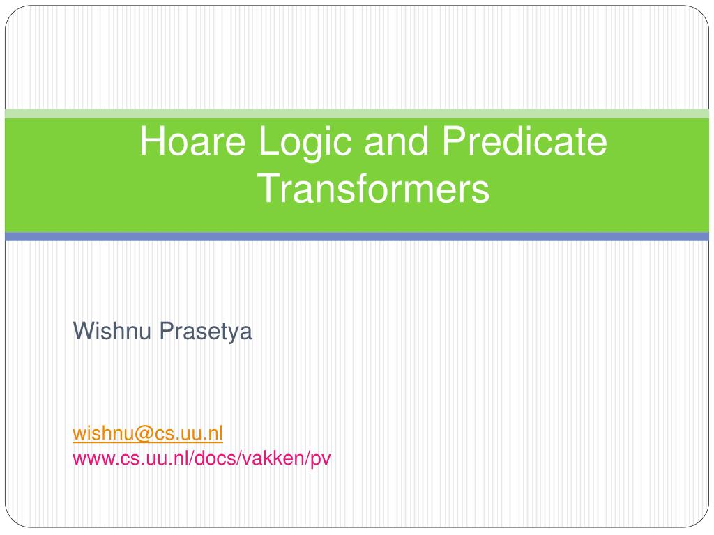 PPT - Hoare Logic and Predicate Transformers PowerPoint Presentation ...