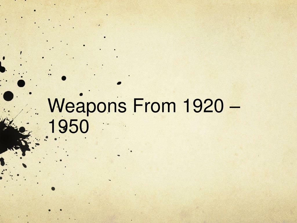 PPT - Weapons From 1920 – 1950 PowerPoint Presentation, free download ...