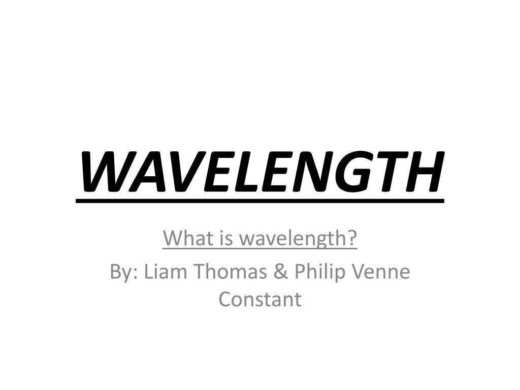 PPT - WAVELENGTH PowerPoint Presentation, free download - ID:2454305
