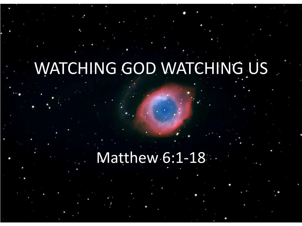PPT - WATCHING GOD WATCHING US PowerPoint Presentation, free download ...