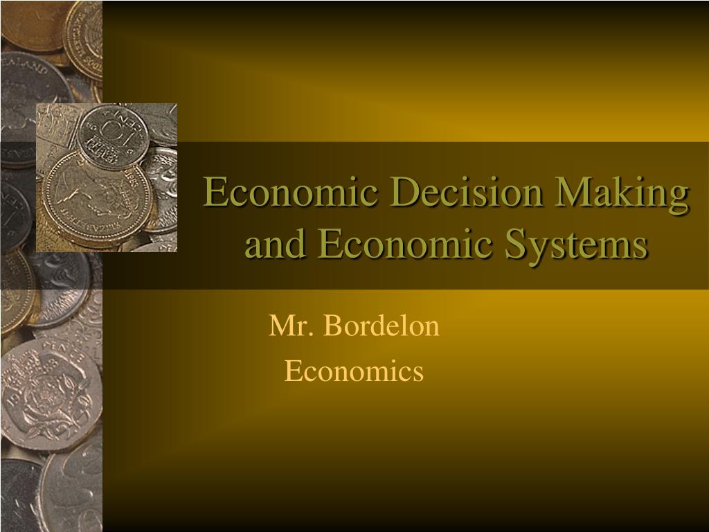 PPT - Economic Decision Making and Economic Systems PowerPoint ...