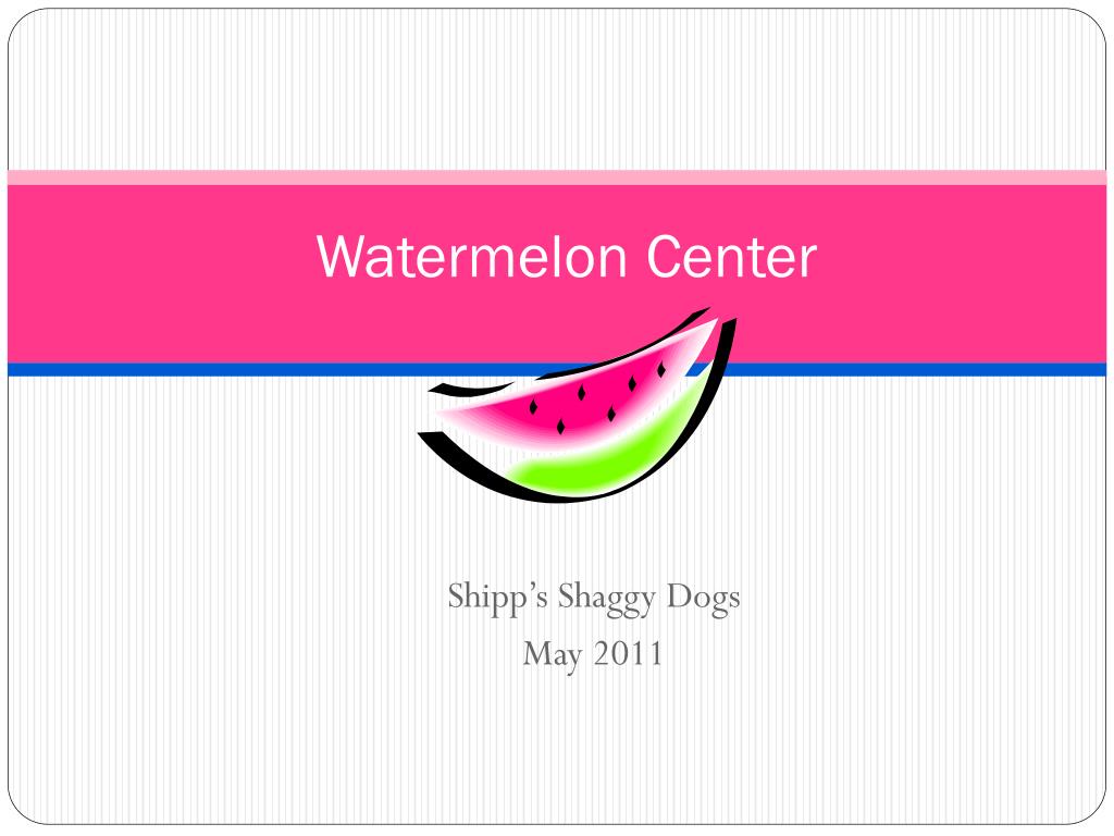 PPT - Watermelon Center PowerPoint Presentation, free download - ID:2454827