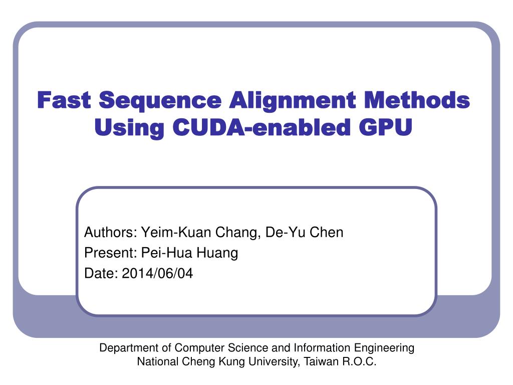 PPT - Fast Sequence Alignment Methods Using CUDA-enabled GPU PowerPoint Presentation - ID:2454828