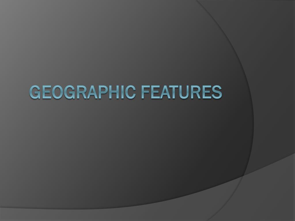 PPT - Geographic Features PowerPoint Presentation, free download - ID ...