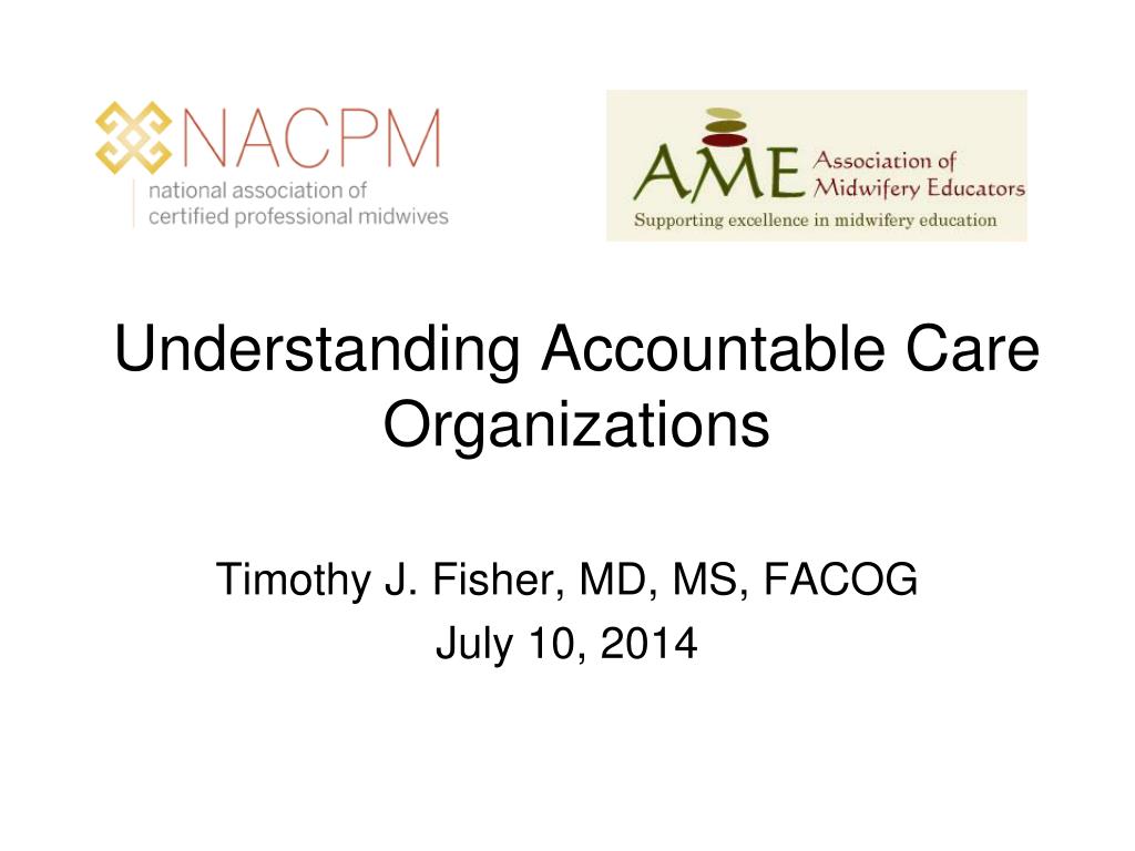 PPT - Understanding Accountable Care Organizations PowerPoint ...