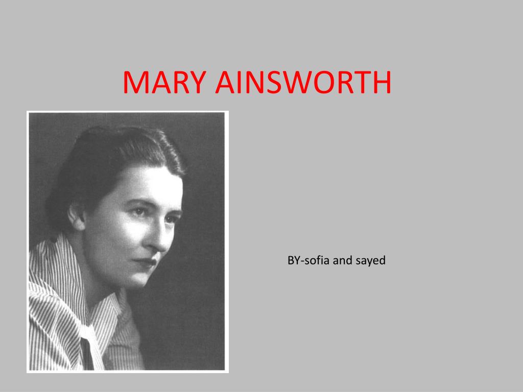 PPT - MARY AINSWORTH PowerPoint Presentation, free download - ID:2456431