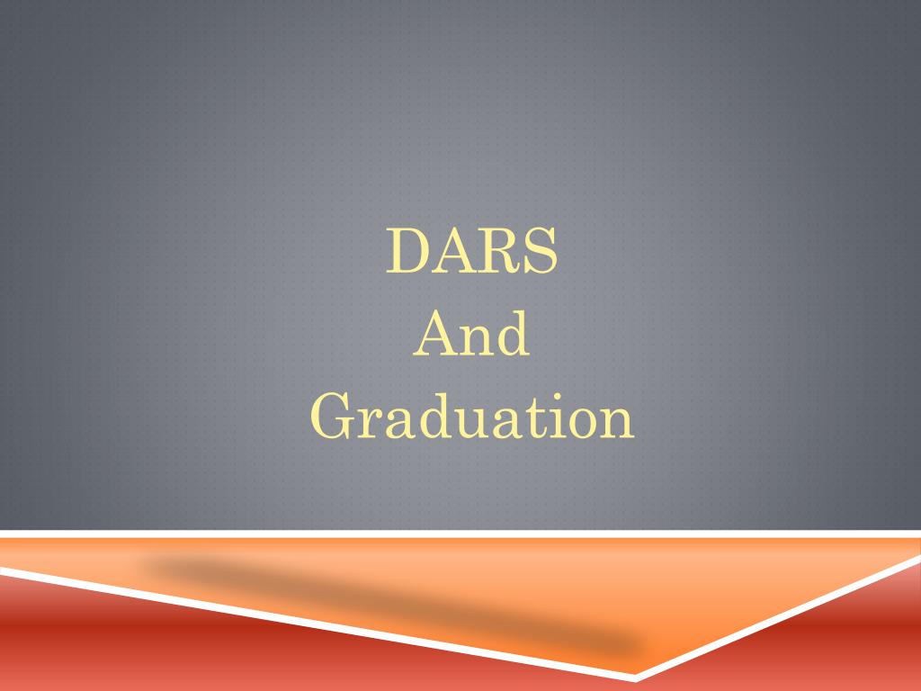 PPT - DARS And Graduation PowerPoint Presentation, free download - ID:2457024