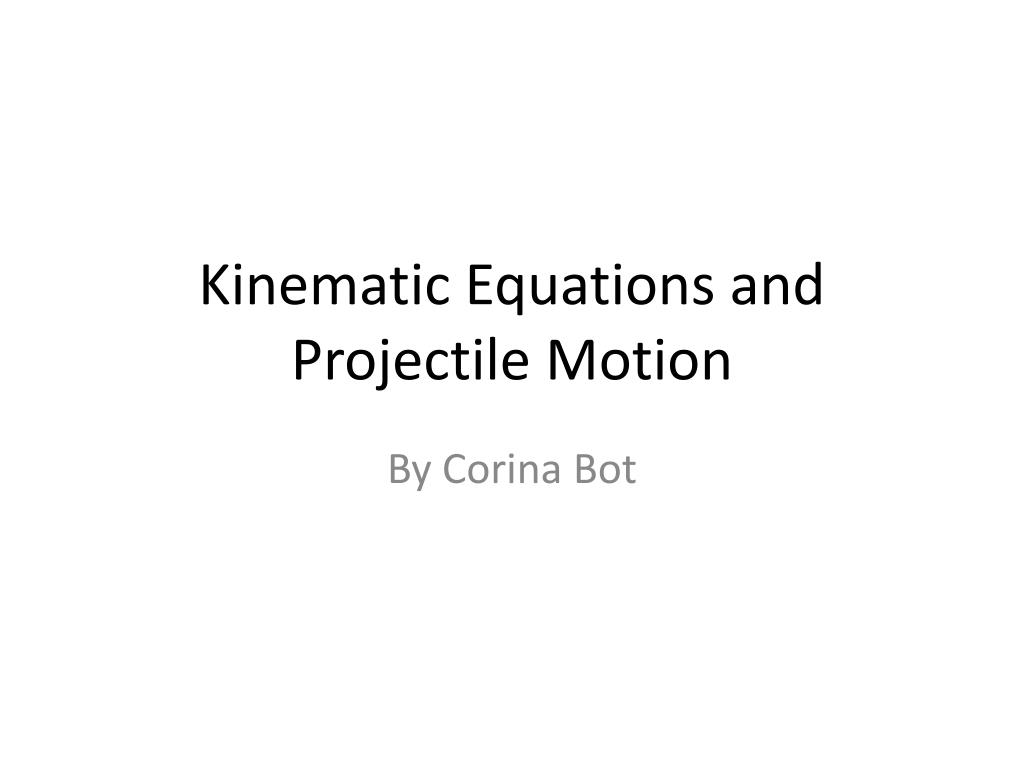 PPT - Kinematic Equations and Projectile Motion PowerPoint Presentation ...