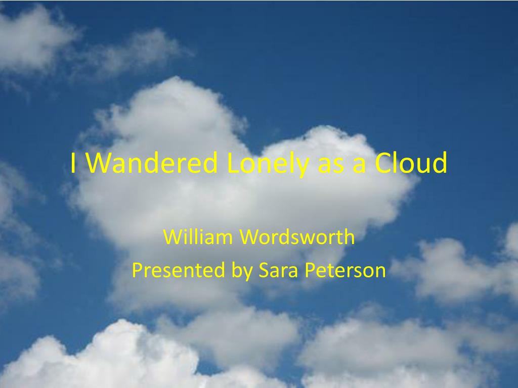 PPT - I Wandered Lonely as a Cloud PowerPoint Presentation, free ...