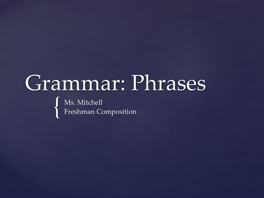 PPT - Grammar: Phrases PowerPoint Presentation, free download - ID:2458372