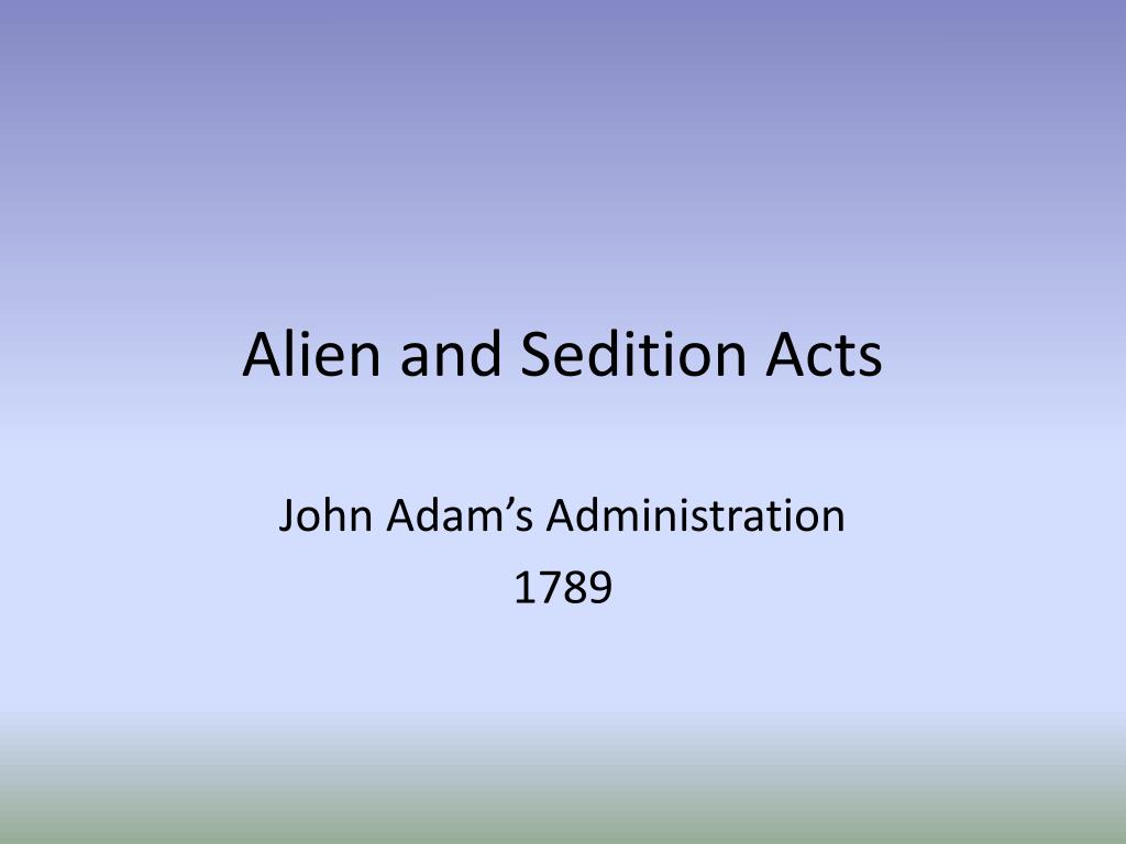PPT - Alien and Sedition Acts PowerPoint Presentation, free download ...
