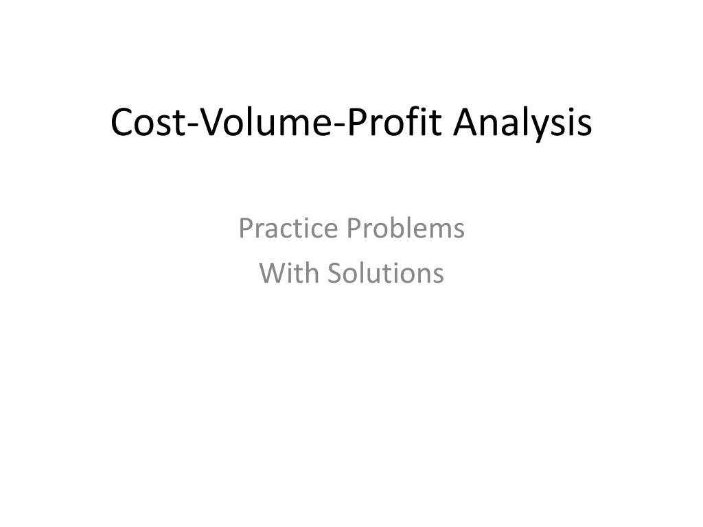 PPT - Understanding Cost-Volume-Profit Analysis: Solutions to Common ...