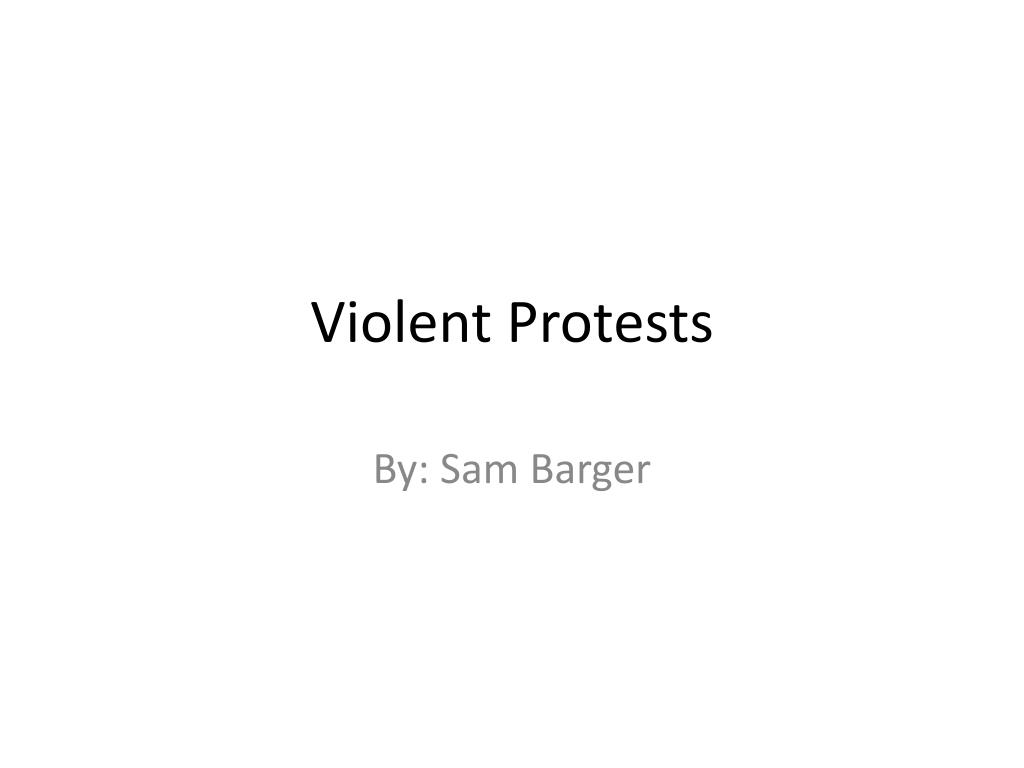 PPT - Violent Protests PowerPoint Presentation, free download - ID:2460502