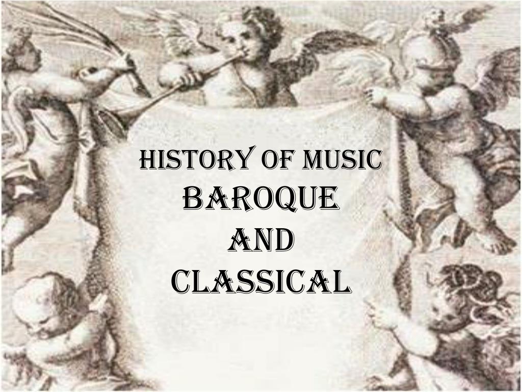 PPT - History of Music Baroque and Classical PowerPoint Presentation ...