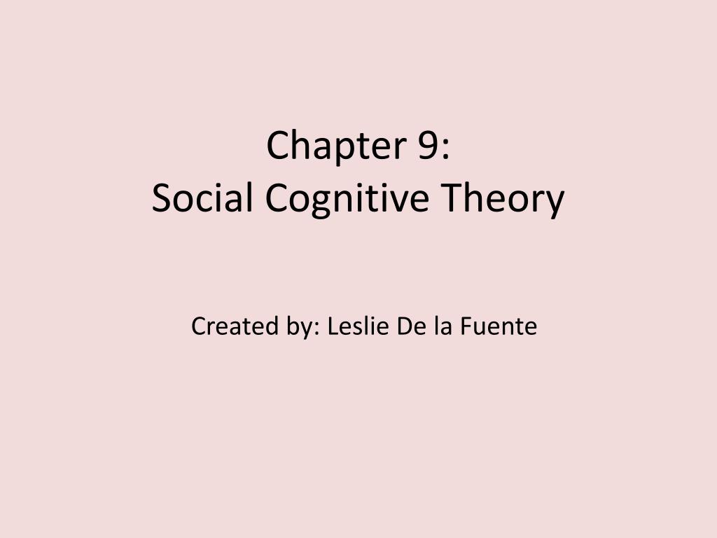 PPT - Chapter 9: Social Cognitive Theory PowerPoint Presentation, free ...