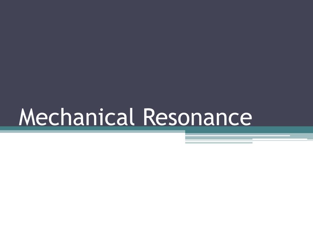 PPT - Mechanical Resonance PowerPoint Presentation, free download - ID ...