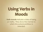 PPT - Moods of Verbs PowerPoint Presentation, free download - ID:2671831