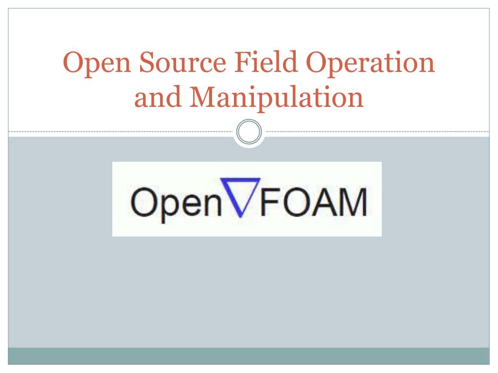 PPT - Open Source Field Operation and Manipulation PowerPoint ...