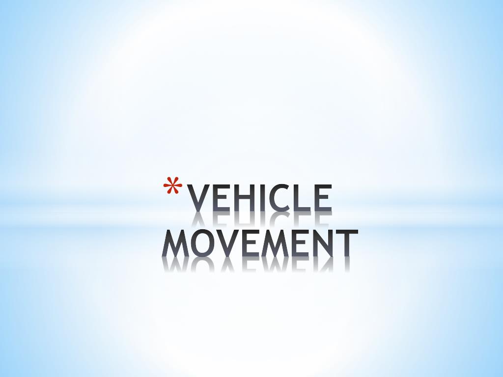 PPT - VEHICLE MOVEMENT PowerPoint Presentation, free download - ID:2464000