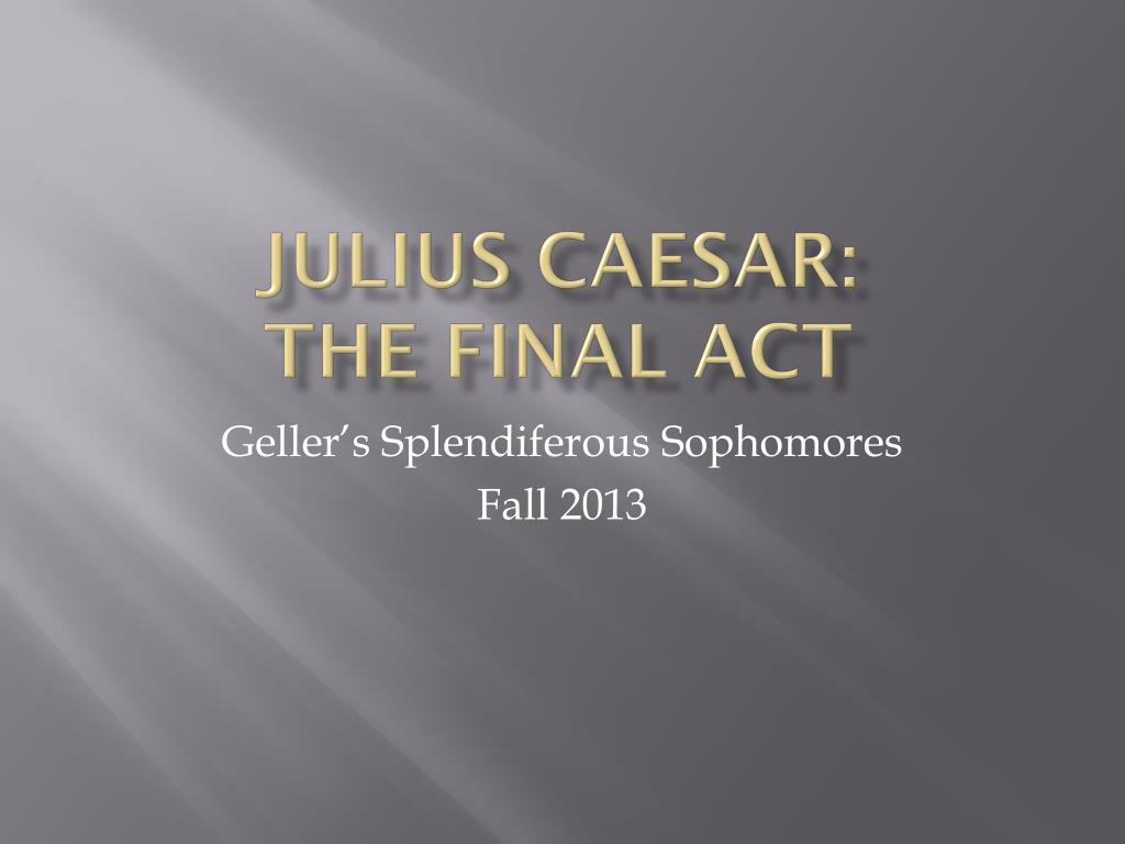 PPT - Julius Caesar: the final act PowerPoint Presentation, free ...