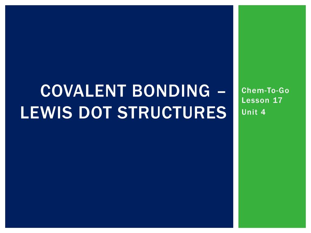 PPT - Covalent Bonding – Lewis Dot Structures PowerPoint Presentation ...