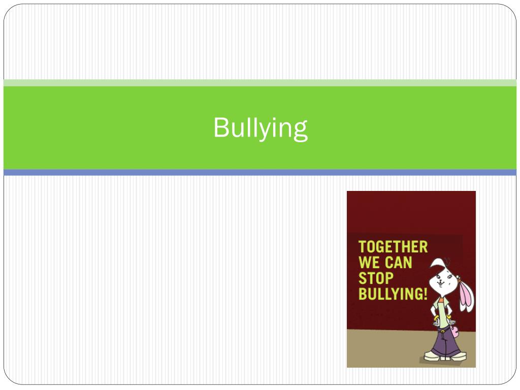 PPT - Bullying PowerPoint Presentation, free download - ID:2466606