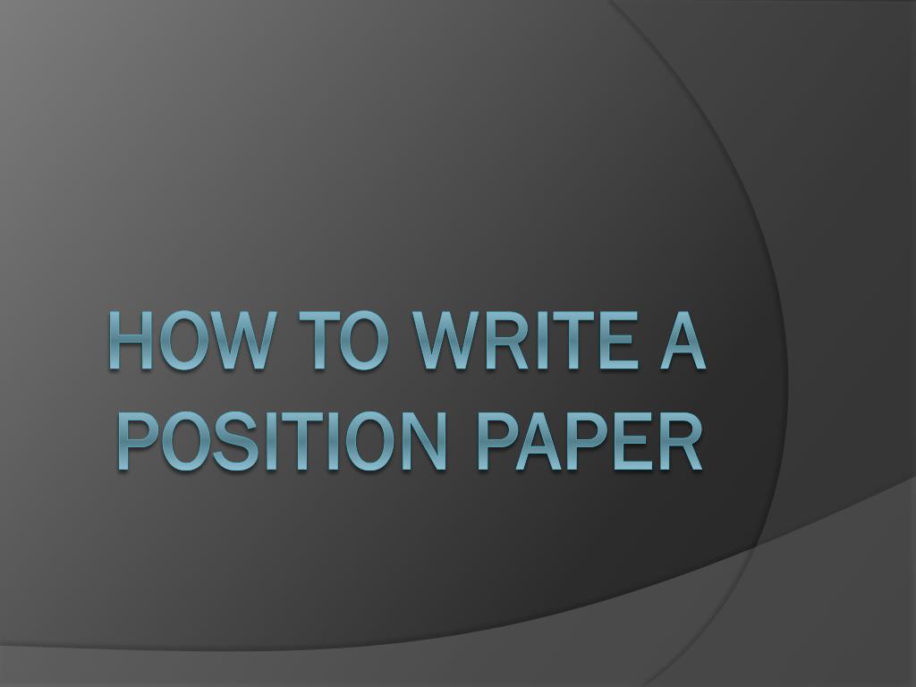 PPT - How To Write a Position Paper PowerPoint Presentation, free ...