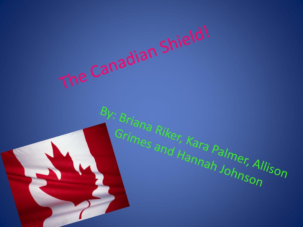 PPT - The Canadian Shield! PowerPoint Presentation, free download - ID ...