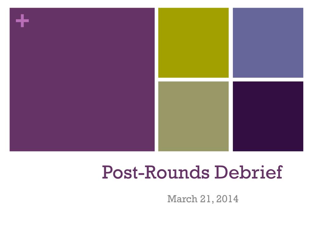 PPT - Post-Rounds Debrief PowerPoint Presentation, free download - ID ...
