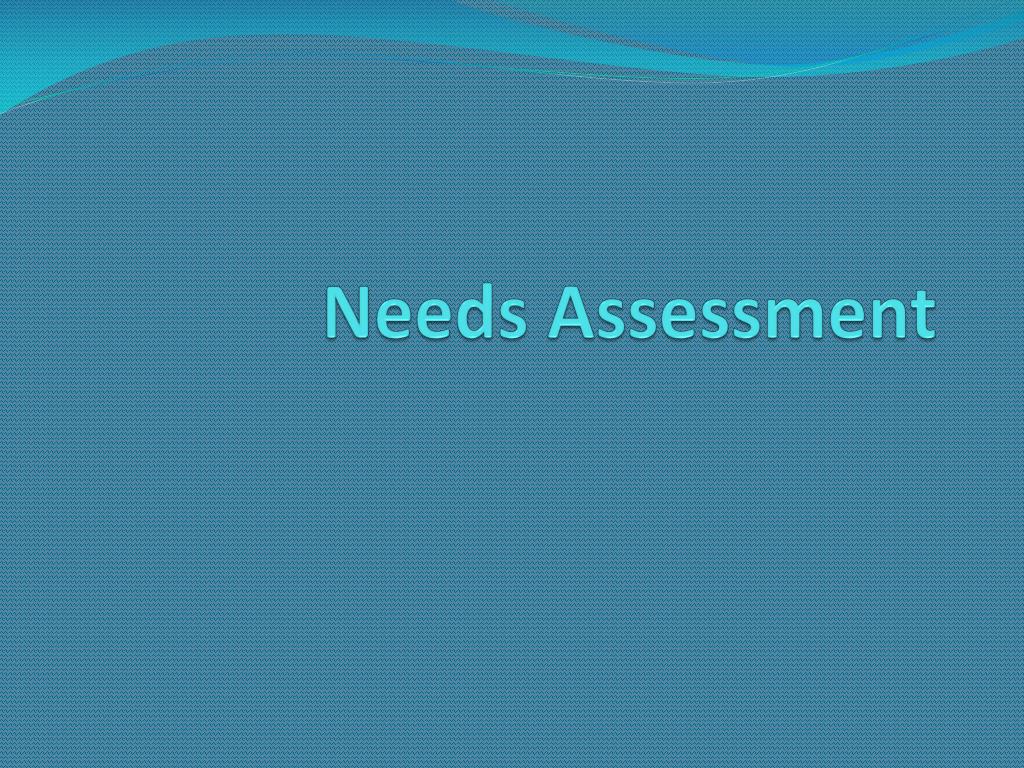 PPT - Needs Assessment PowerPoint Presentation, free download - ID:2467459
