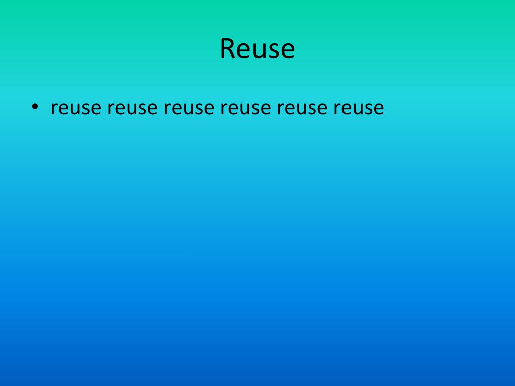 PPT - Reuse PowerPoint Presentation, free download - ID:2468159