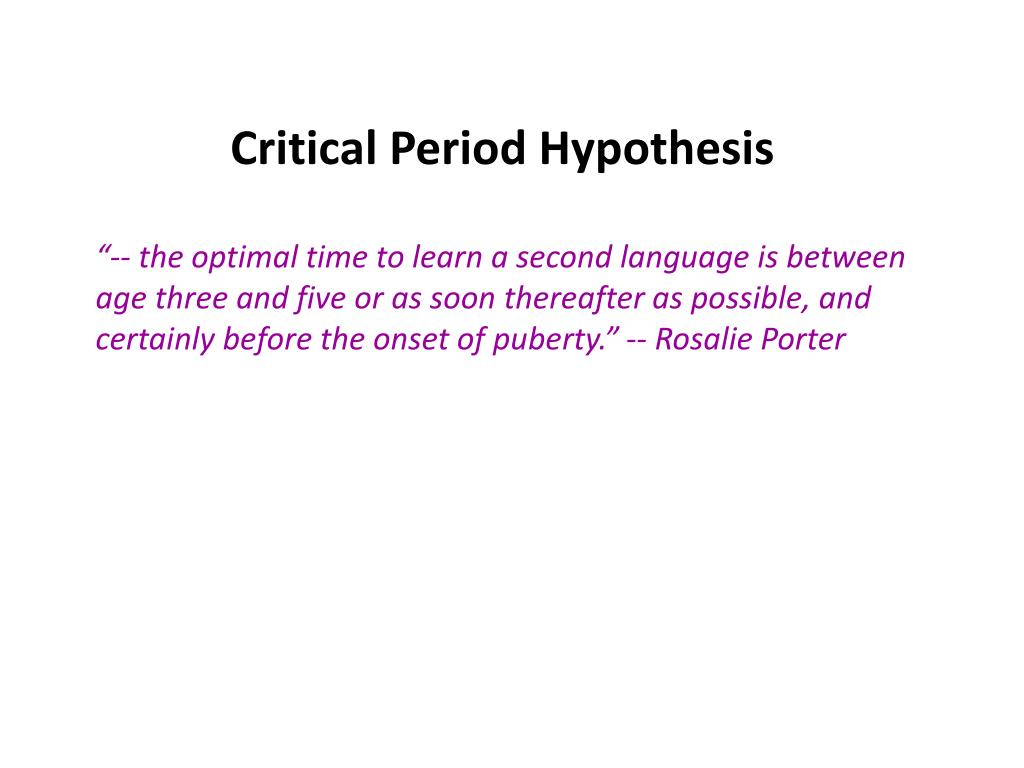 PPT - Critical Period Hypothesis PowerPoint Presentation, free download ...