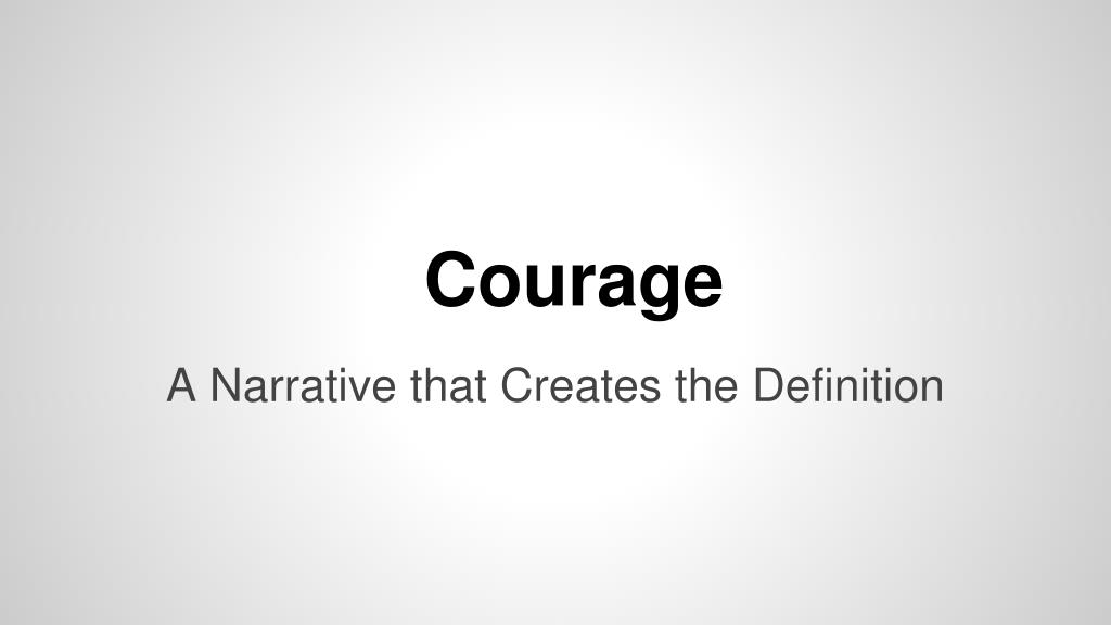 PPT - Courage PowerPoint Presentation, free download - ID:2469150