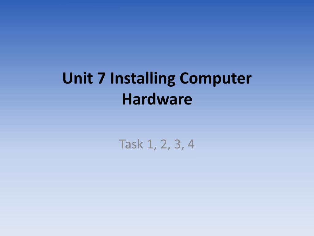 PPT - Unit 7 Installing Computer Hardware PowerPoint Presentation, free download - ID:2469165