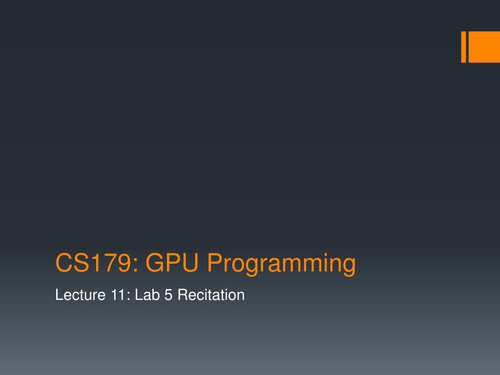 PPT - CS179: GPU Programming PowerPoint Presentation, free download ...