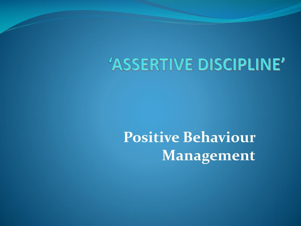 PPT - ‘ ASSERTIVE DISCIPLINE’ PowerPoint Presentation, free download ...