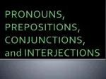 PPT - Prepositions, Conjunctions, and Interjections PowerPoint ...