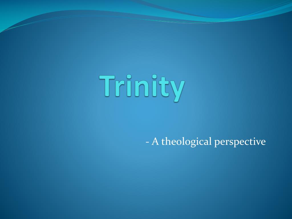 PPT - Trinity PowerPoint Presentation, free download - ID:2470364