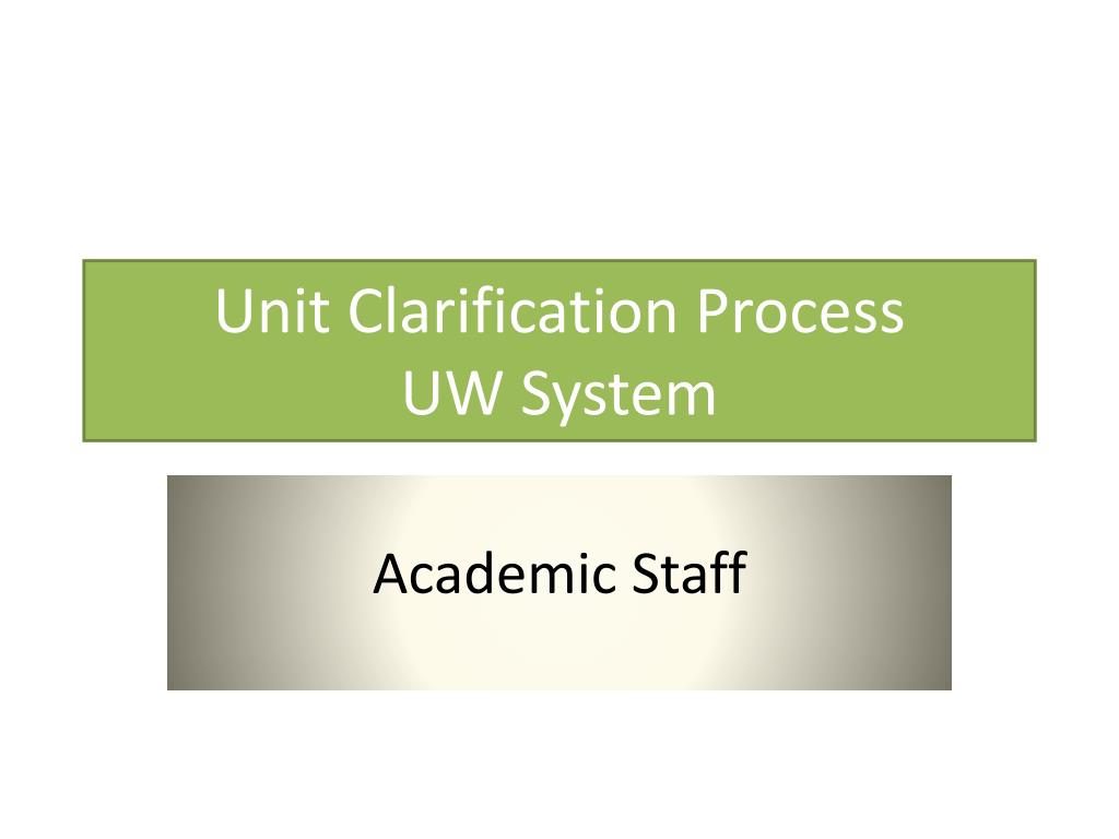 PPT - Unit Clarification Process UW System PowerPoint Presentation ...