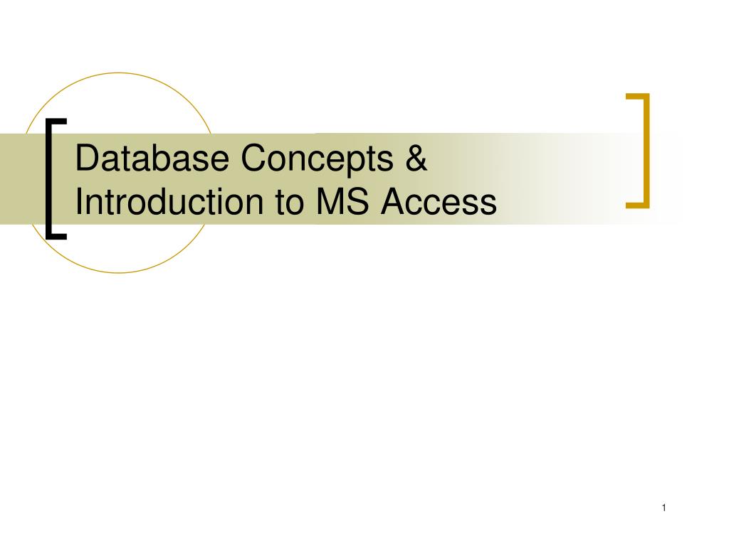 Ppt Database Concepts And Introduction To Ms Access Powerpoint Presentation Id2471181