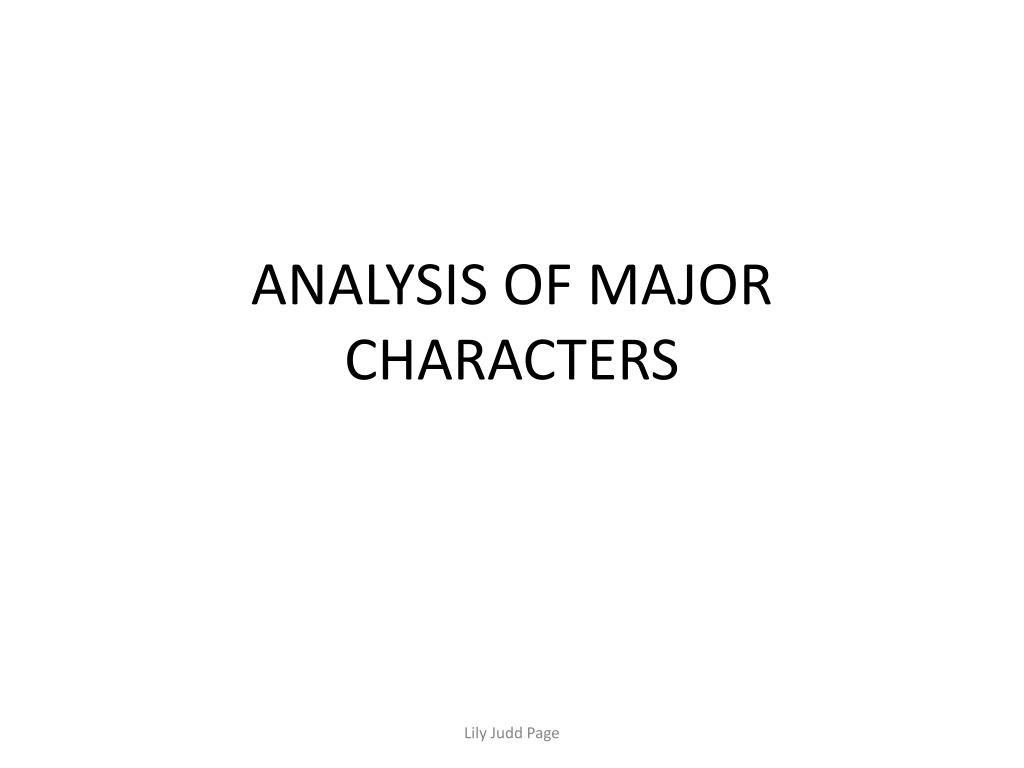 PPT - ANALYSIS OF MAJOR CHARACTERS PowerPoint Presentation, free ...