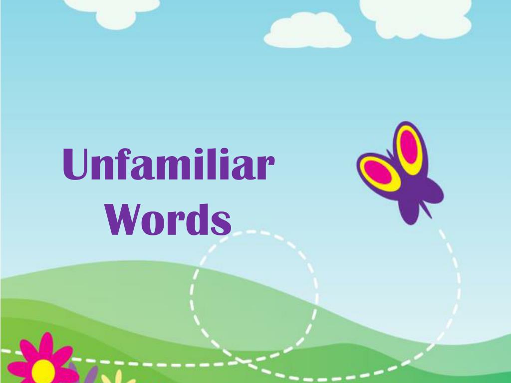 PPT - Unfamiliar Words PowerPoint Presentation, free download - ID:2472370